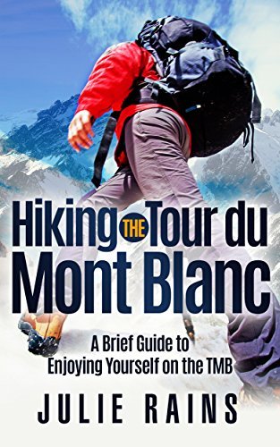 Hiking the Tour du Mont Blanc: A Brief Guide to Enjoying Yourself on ...