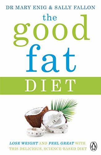 The Good Fat Diet: Lose Weight and Feel Great with the Delicious ...