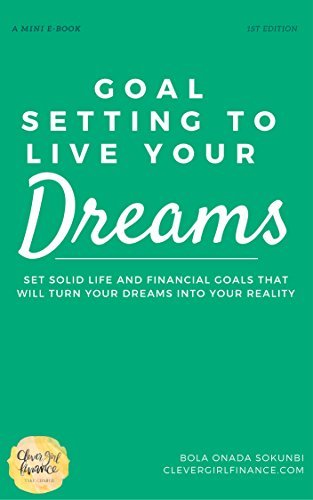 Goal Setting To Live Your Dreams: Set Solid Life And Financial Goals ...
