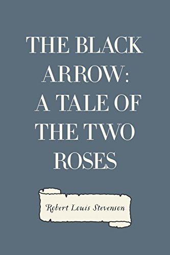 The Black Arrow: A Tale of the Two Roses by Robert Louis Stevenson ...