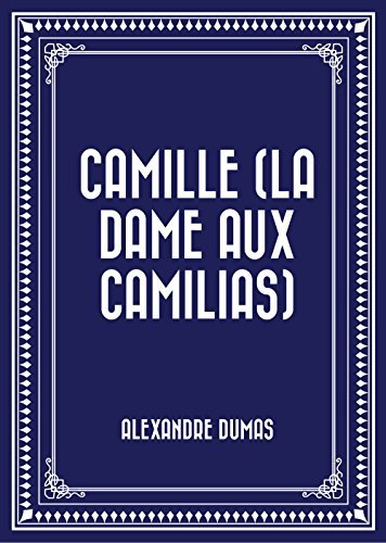 Camille (La Dame aux Camilias) by Alexandre Dumas fils | Goodreads