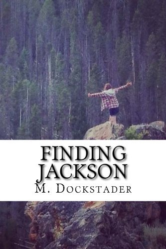 Finding Jackson by M. Dockstader | Goodreads