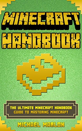 Minecraft Handbook: The Ultimate Minecraft Handbook Guide to Mastering ...