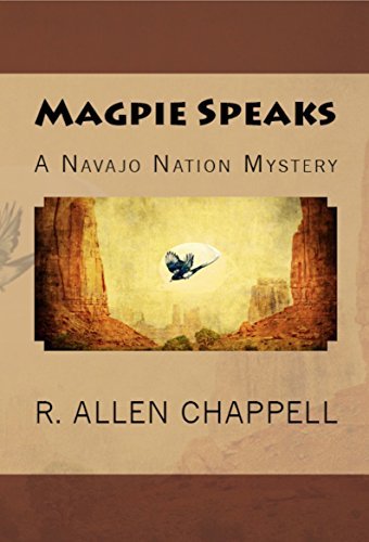Magpie Speaks (Navajo Nation Mystery #5) by R. Allen Chappell | Goodreads