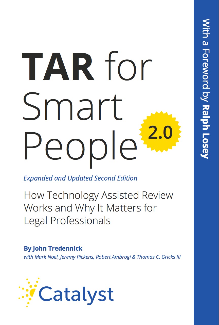 TAR for Smart People: How Technology Assisted Review Works and Why It ...