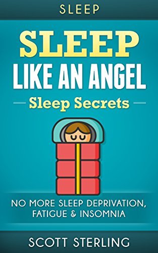 Sleep: Sleep Like An Angel - Sleep Secrets - No More: Sleep Deprivation ...