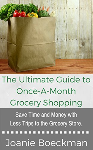 The Ultimate Guide to Once-a-Month Grocery Shopping: Save Time and ...