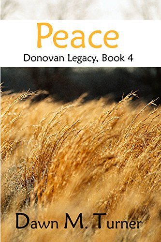 Peace (Donovan Legacy #4) by Dawn M. Turner | Goodreads