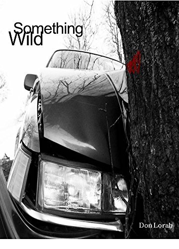 Something Wild by Don Lorah | Goodreads