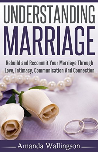 Marriage: Understanding Marriage: Rebuild and Recommit Your Marriage ...