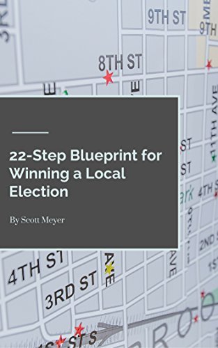 22-Step Blueprint to Winning a Local Election by Scott Meyer | Goodreads