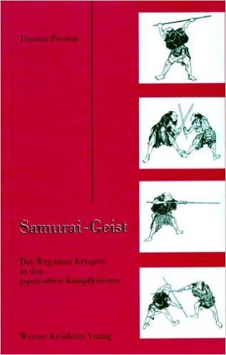 Samurai - Geist: Der Weg eines Kriegers in den japanischen Kampfkünsten by Thomas Preston ...