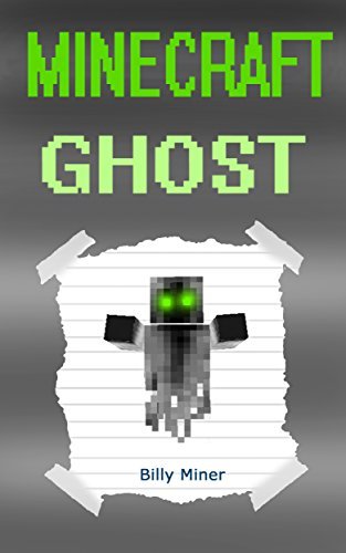 Minecraft: Minecraft Ghost Stories of Appearances by Billy Miner ...