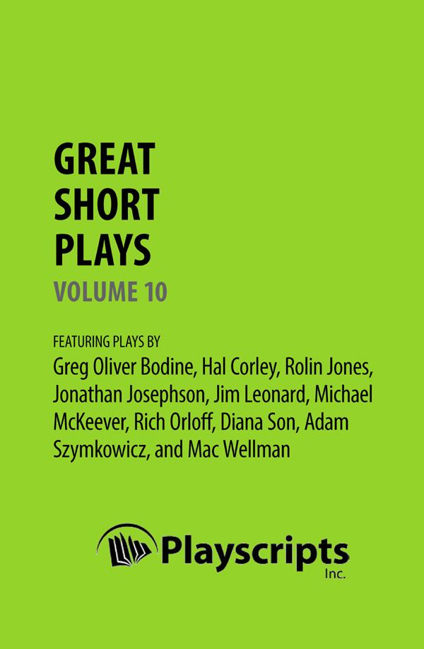 Great Short Plays (Volume 10) by Greg Oliver Bodine | Goodreads