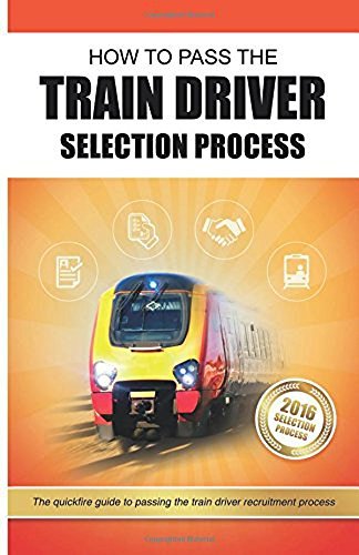 How to Pass the Train Driver Selection Process: The Quickfire Guide to ...