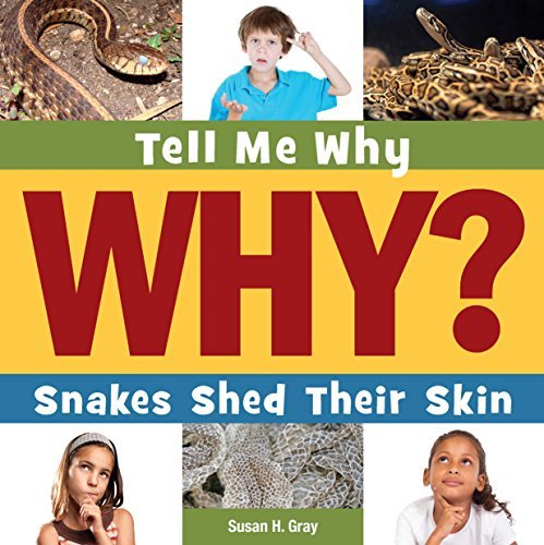 Snakes Shed Their Skin (Tell Me Why Library) by Susan H. Gray | Goodreads