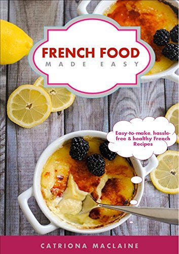 French Food Made Easy by Catriona Maclaine | Goodreads