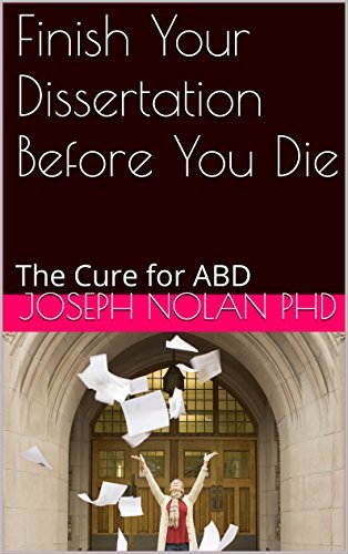 Finish Your Dissertation Before You Die: The Cure for ABD by Joseph E ...