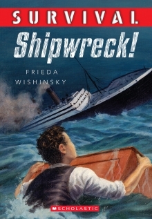 Survival: Shipwreck! by Frieda Wishinsky | Goodreads