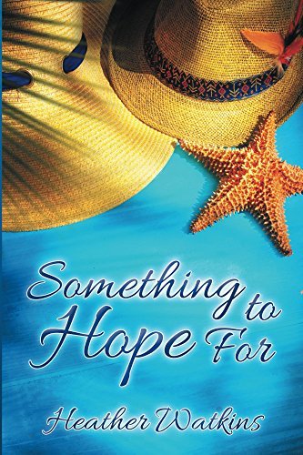 Something to Hope For by Heather Watkins | Goodreads