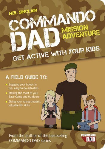 Commando Dad: Mission Adventure: Get Active with Your Kids by Neil ...