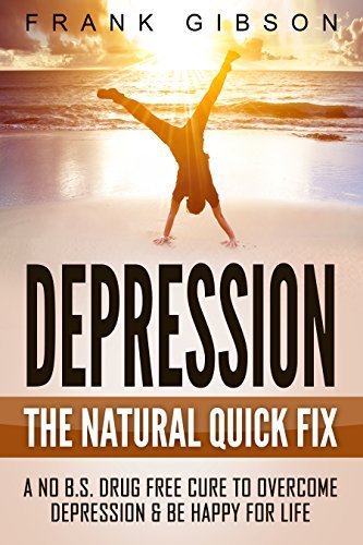 Depression: The Natural Quick Fix - Cure Depression Today & Be Happy ...