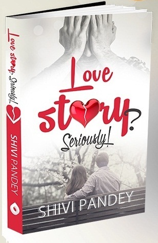 Love Story? Seriously! by Shivi Pandey | Goodreads
