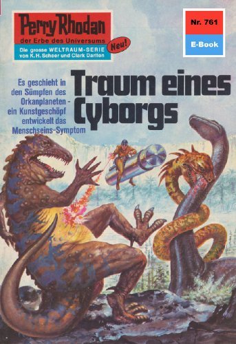 Perry Rhodan 761: Traum eines Cyborgs: Perry Rhodan-Zyklus "Aphilie ...