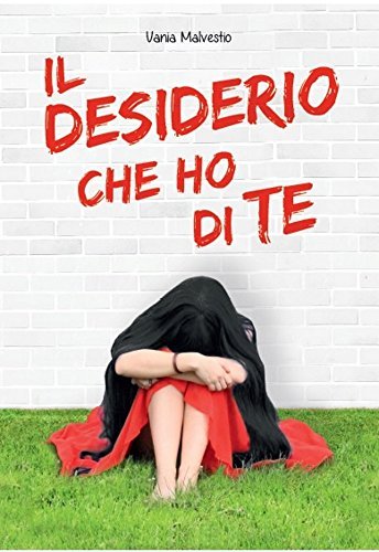 Il desiderio che ho di te (Italian Edition) by Vania Malvestio | Goodreads