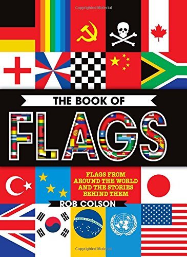The Book of Flags: Includes over 250 Stickers and a Map Poster! by Rob ...