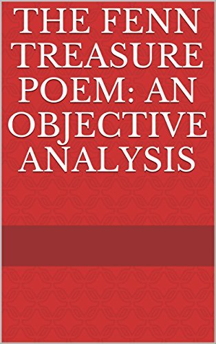 The Fenn Treasure Poem: An Objective Analysis by Bart Kay | Goodreads