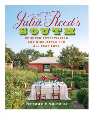 Julia Reed's South: Spirited Entertaining and High-Style Fun All Year ...