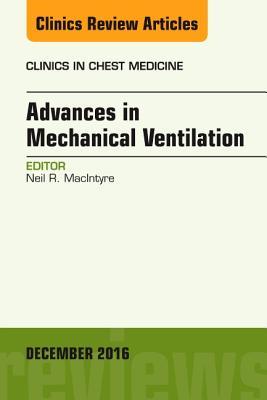 Advances in Mechanical Ventilation, an Issue of Clinics in Chest ...