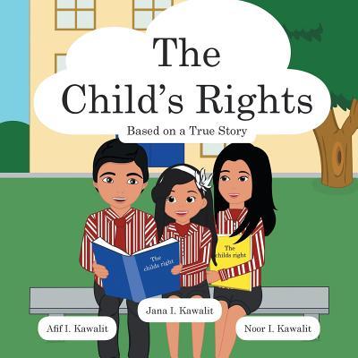 The Child's Rights: Based On A True Story by Afif I. Kawalit | Goodreads