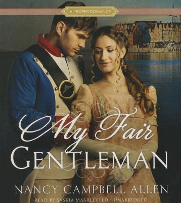 My Fair Gentleman: A Proper Romance by Nancy Campbell Allen | Goodreads