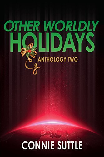 Other Worldly Holidays: Anthology Two by Connie Suttle | Goodreads
