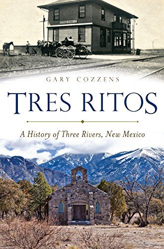 Tres Ritos: A History of Three Rivers, New Mexico by Gary Cozzens ...