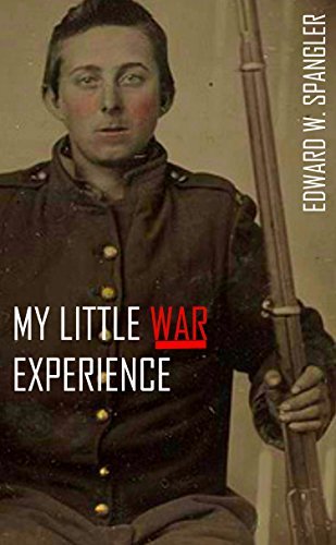 My Little War Experience (Abridged, Annotated) by Edward W. Spangler ...