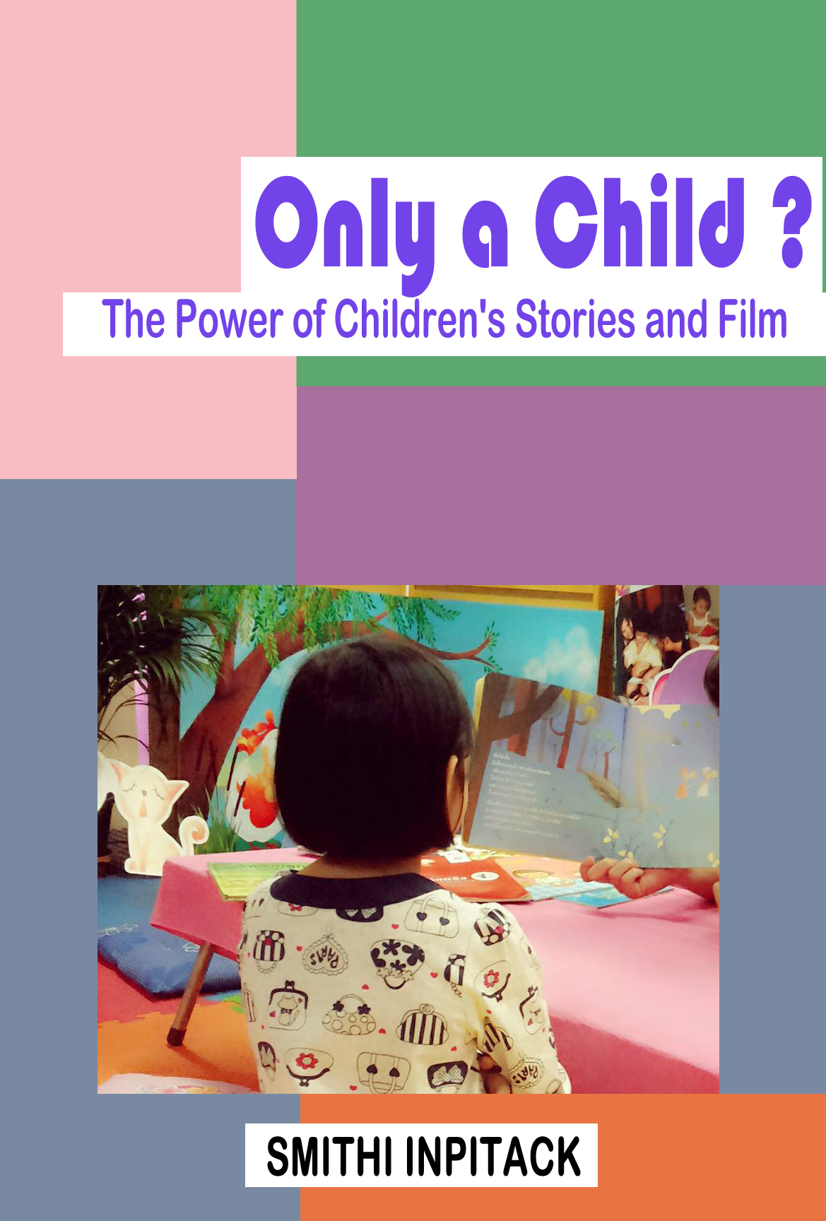 Only a Child ? : The Power of Children's Stories and Film by สมิทธิ ...