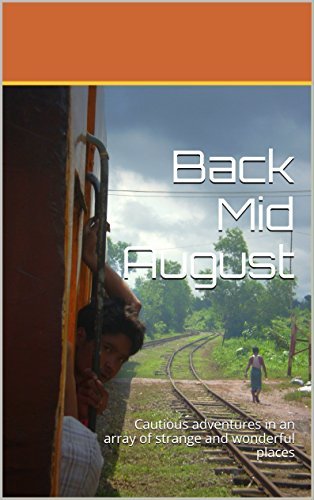 Back Mid August: Cautious adventures in an array of strange and ...