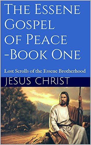 The Essene Gospel of Peace - Book One: Lost Scrolls of the Essene ...
