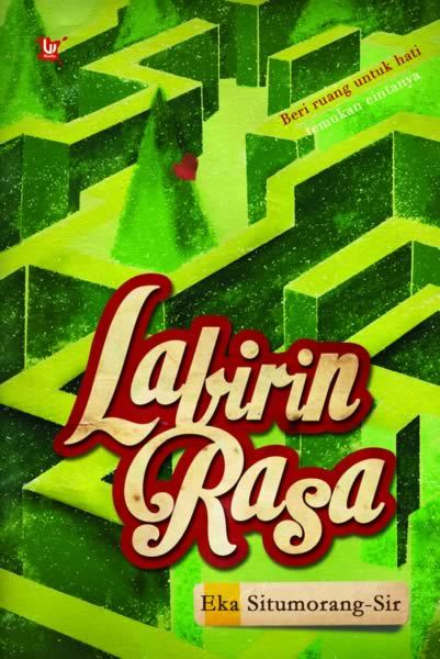 Labirin Rasa: Beri Ruang untuk Hati Temukan Cintanya by Eka Situmorang ...