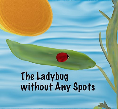 The Ladybug without Any Spots by Michael Bacotti | Goodreads