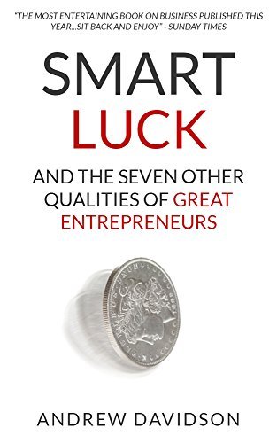 Smart Luck and the Seven Other Qualities of Great Entrepreneurs by ...