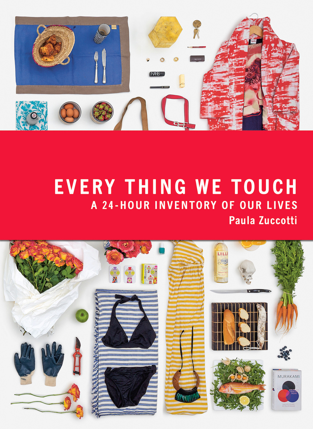 Everything We Touch: A 24-Hour Inventory of Our Lives by Paula Zuccotti ...