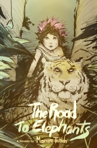 The Road to Elephants by Maram Taibah | Goodreads