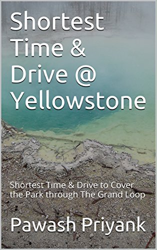 Shortest Time & Drive @ Yellowstone: Shortest Time & Drive to Cover the ...