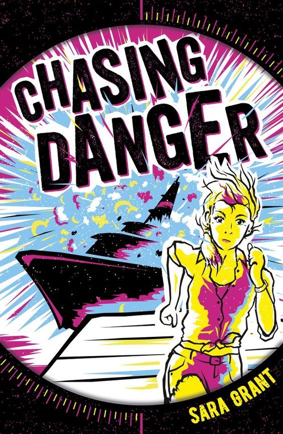 Chasing Danger by Sara Grant | Goodreads