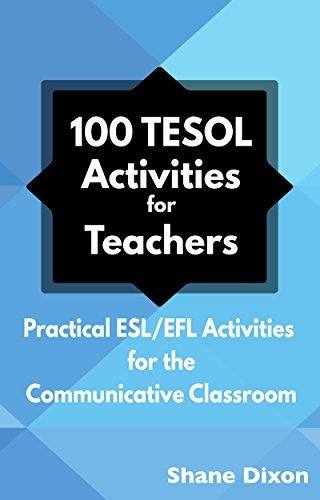 100 TESOL Activities for Teachers: Practical ESL/EFL Activities for the ...