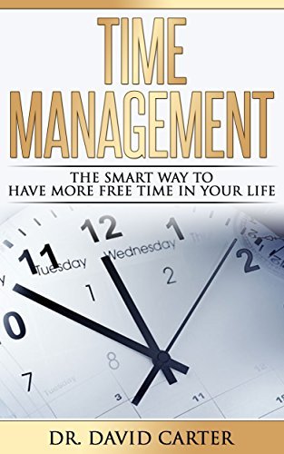 Time Management: The smart way to have more free time in your life by ...